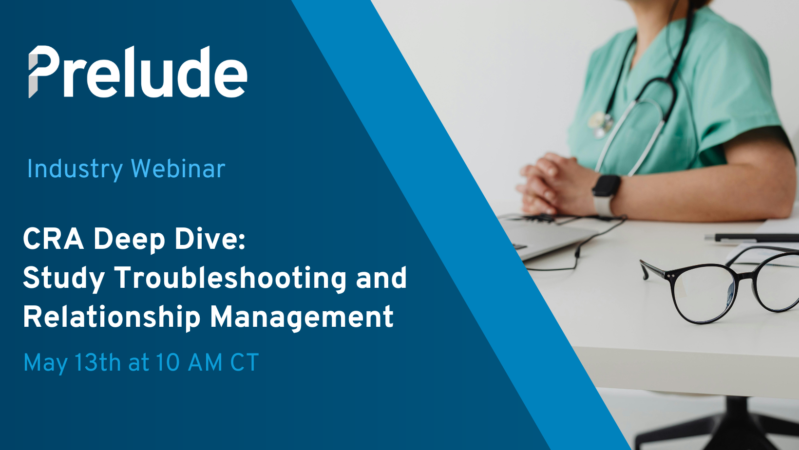 Webinar: CRA Deep Dive: Study Troubleshooting and Relationship Management